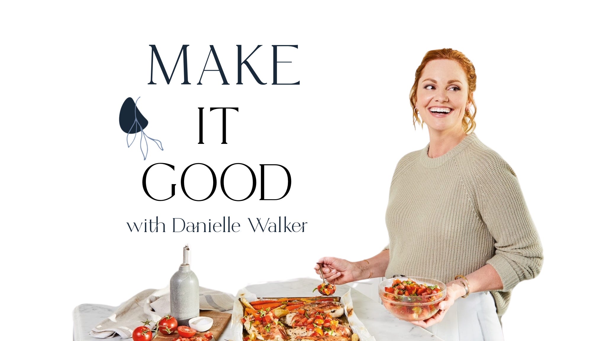 About - Make It Good with Danielle Walker