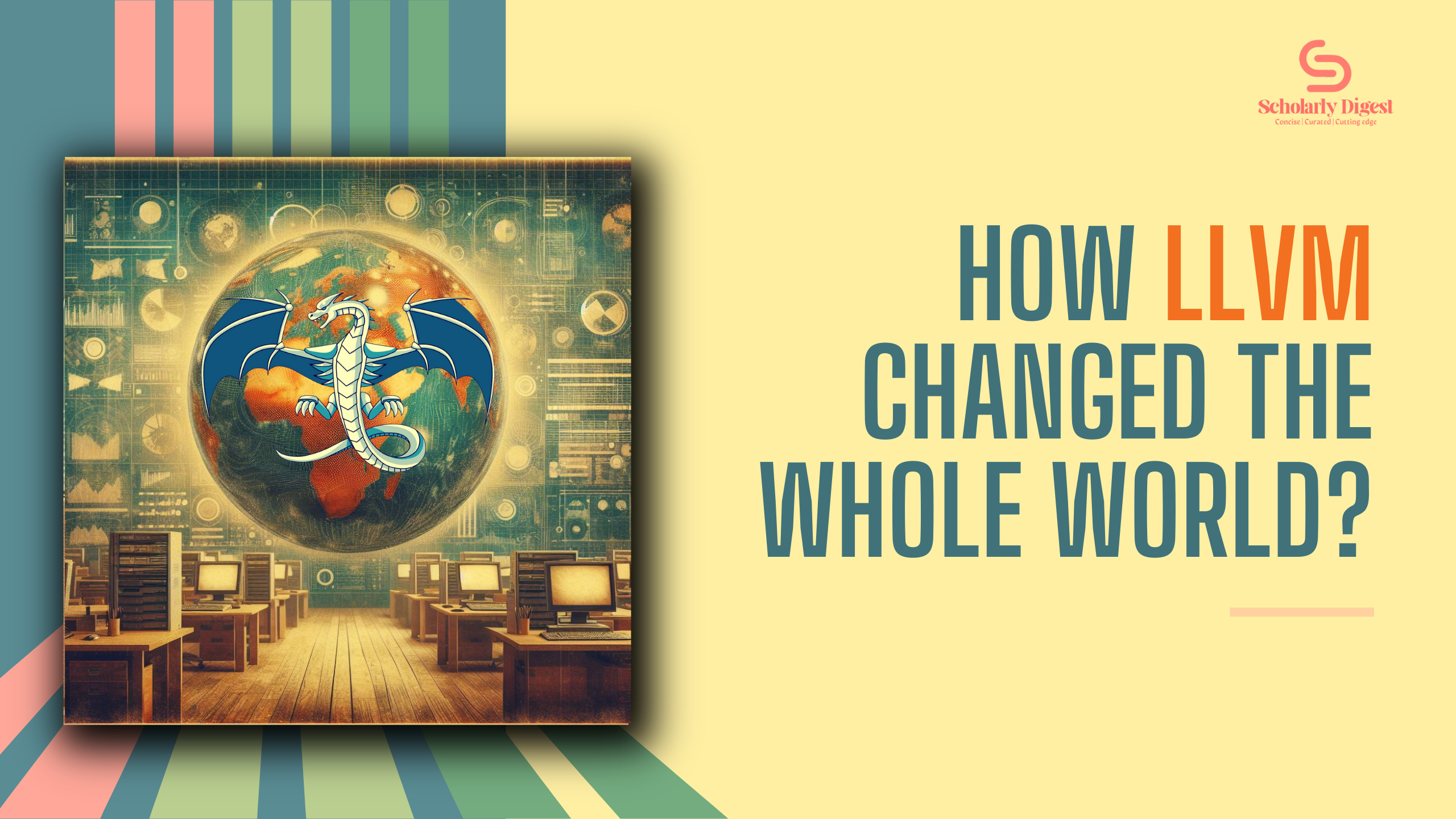 How LLVM changed the world ? - by SAKSHAM JOSHI