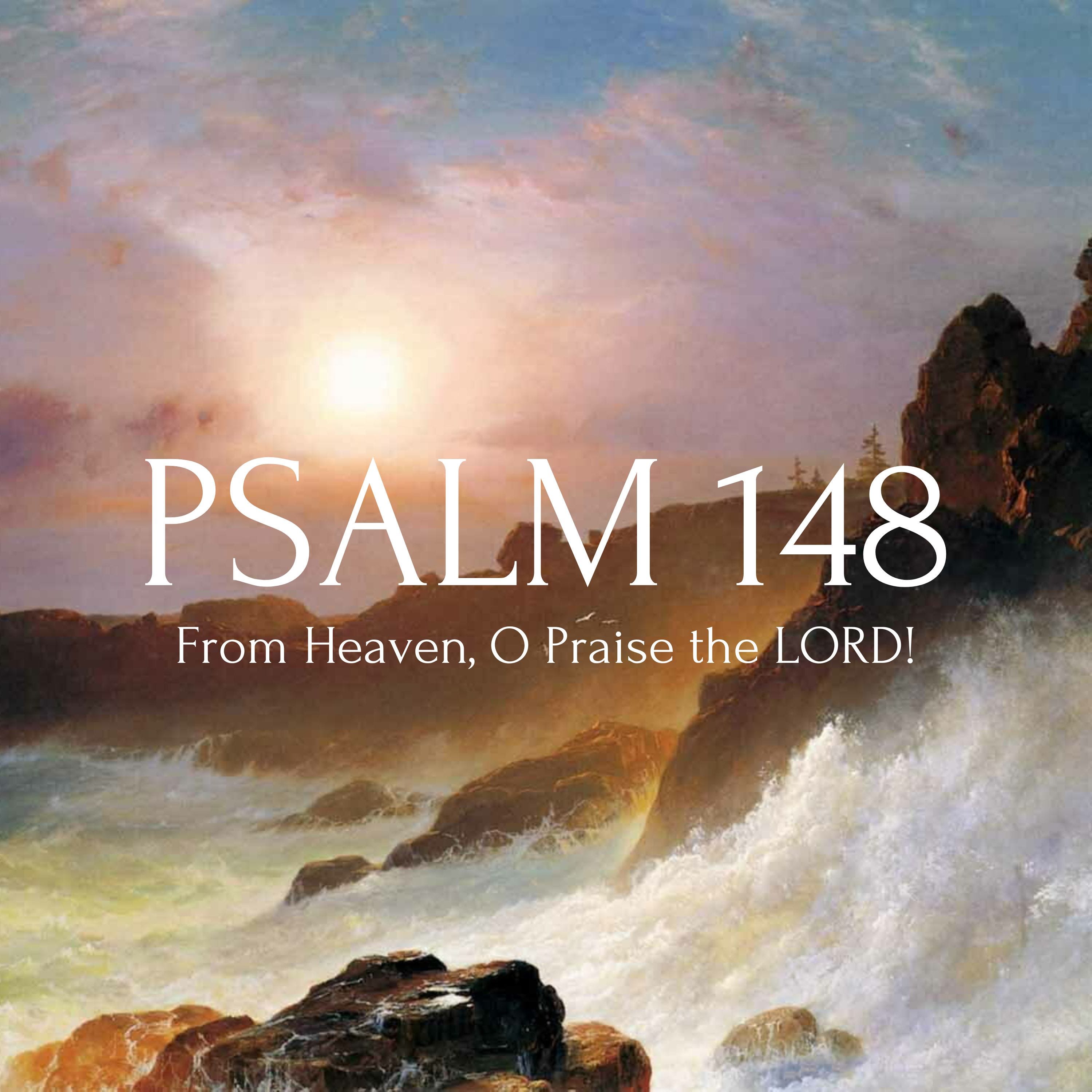 From Heaven, O Praise the LORD! (Psalm 148)