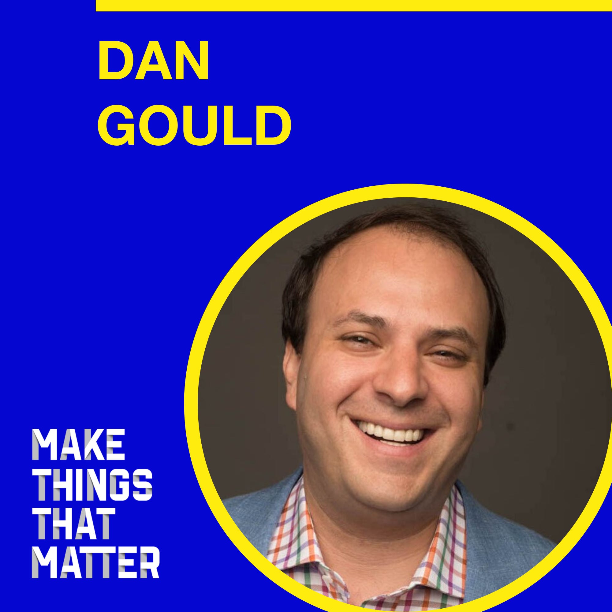 #19: Dan Gould — Fighting unconscious bias with entrepreneurship