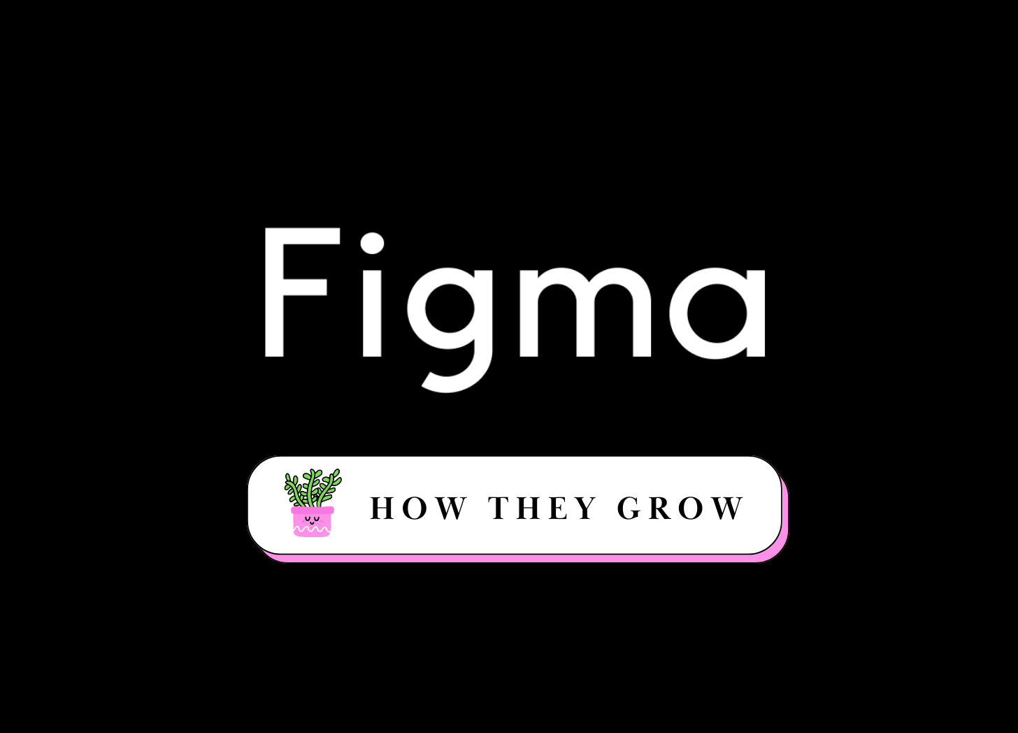 How Figma Grows: Design Beyond Designers