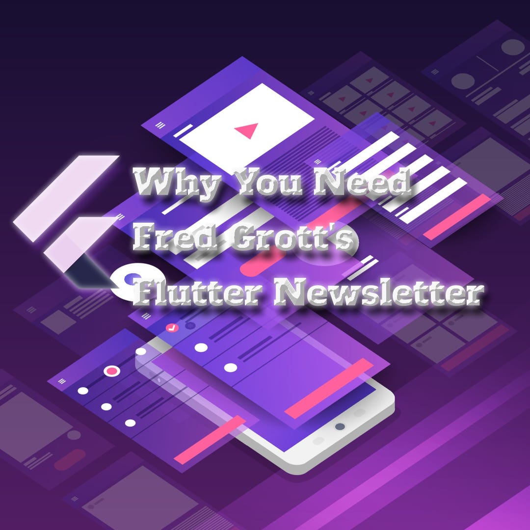 Why You Need Fred Grott's Flutter Newsletter Why You Need Fred Grott's Flutter Newsletter