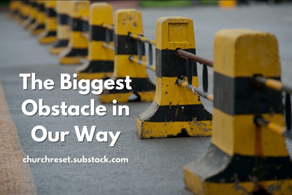 The Biggest Obstacle in Our Way