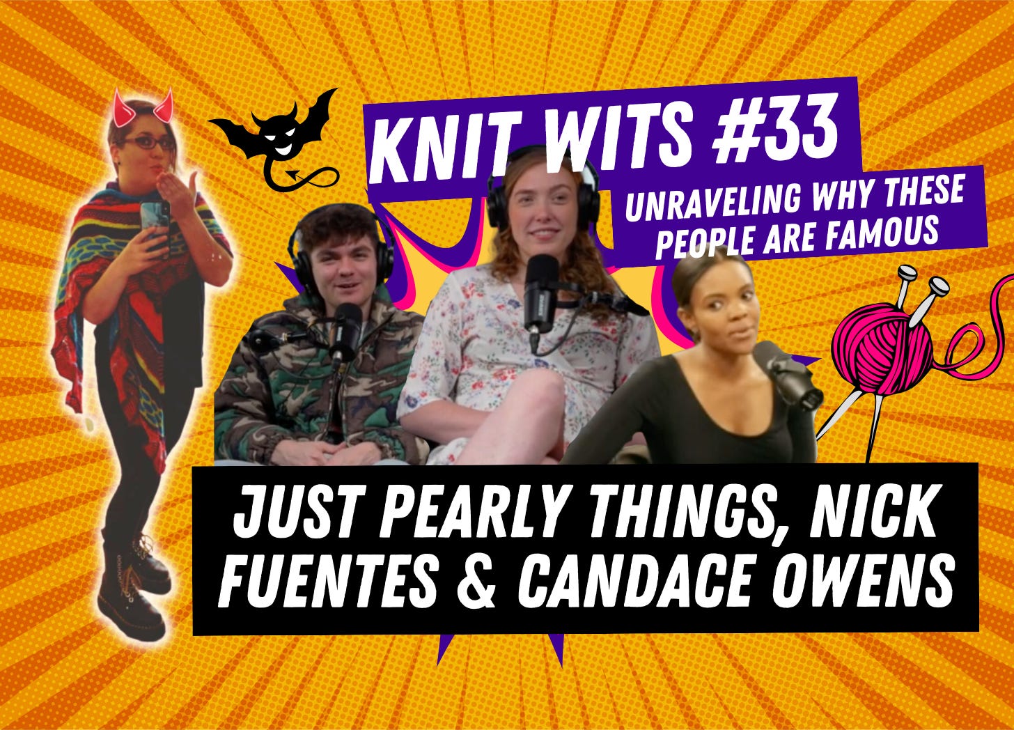 KNIT WITS #33: Just Pearly Things, Nick Fuentes and Candace Owens...oh my!