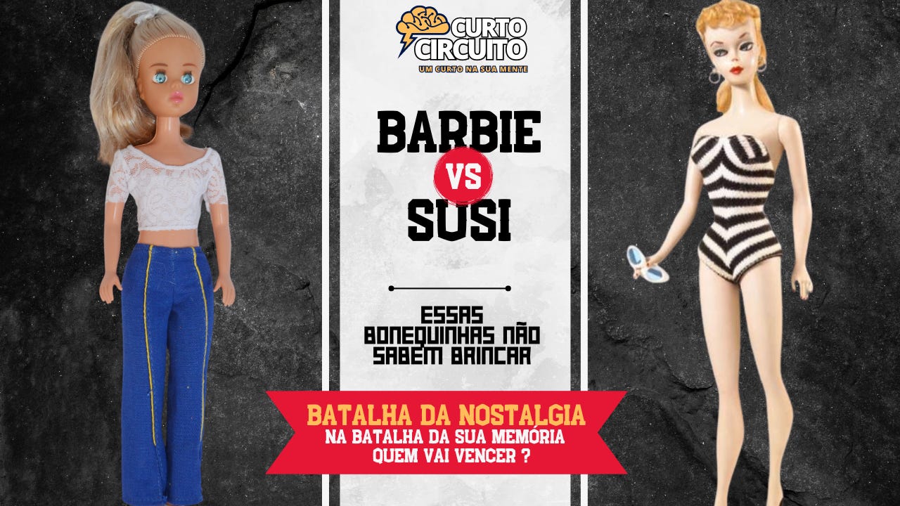 Batalha da Nostalgia #1: Susi Vs Barbie!