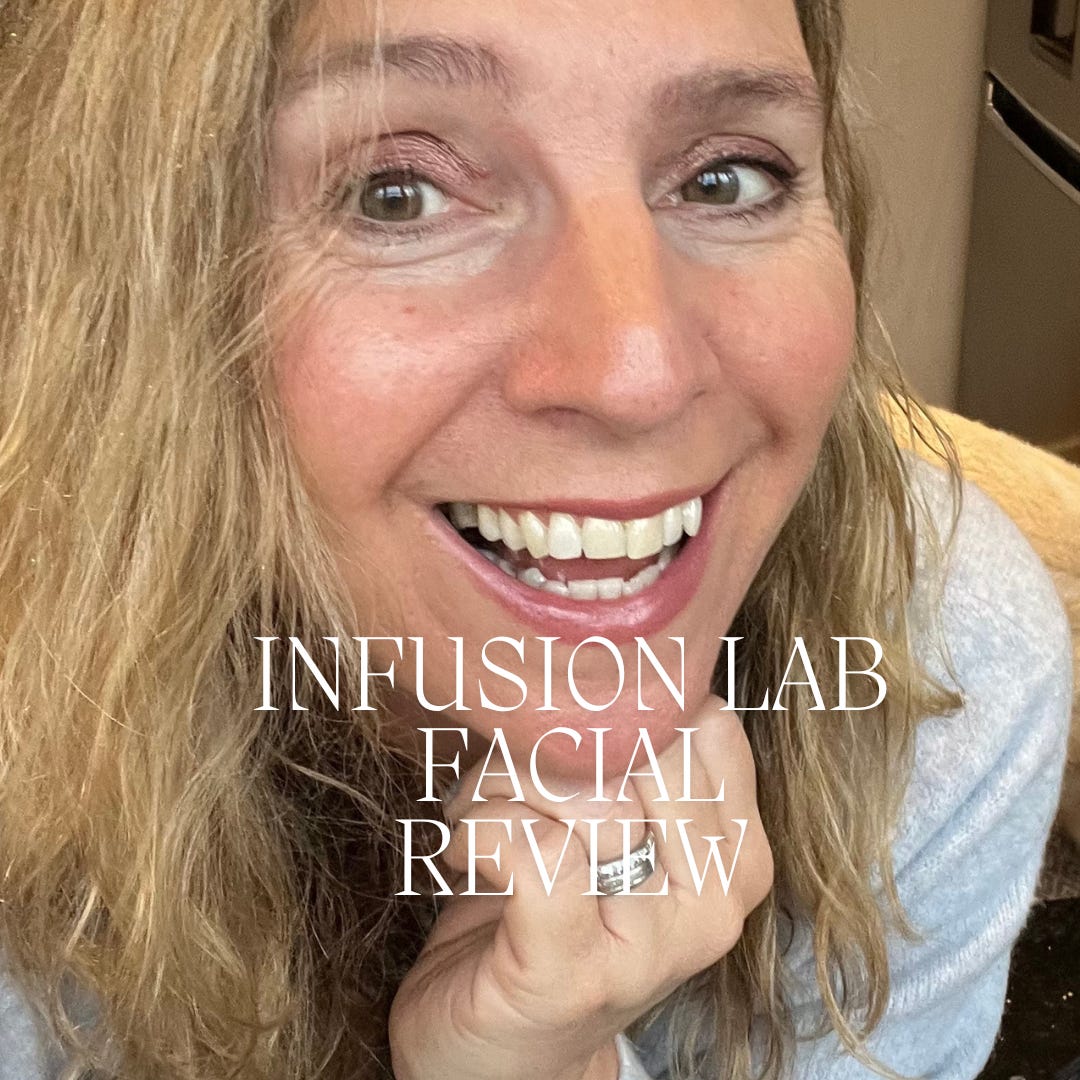 My Review of The Infusion Lab Facial - by Lisa Barrett