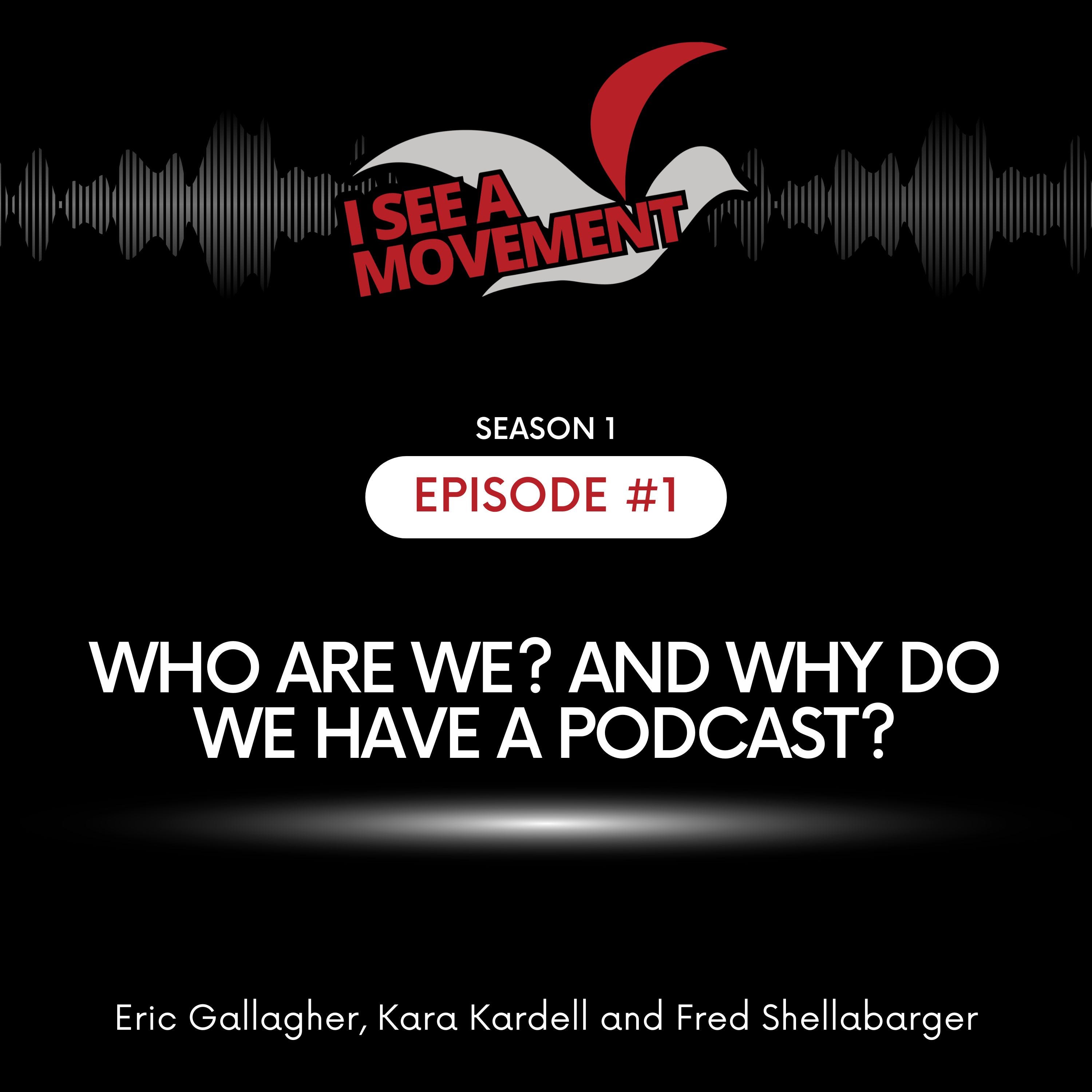 Who Are We? And Why Do We Have a Podcast?