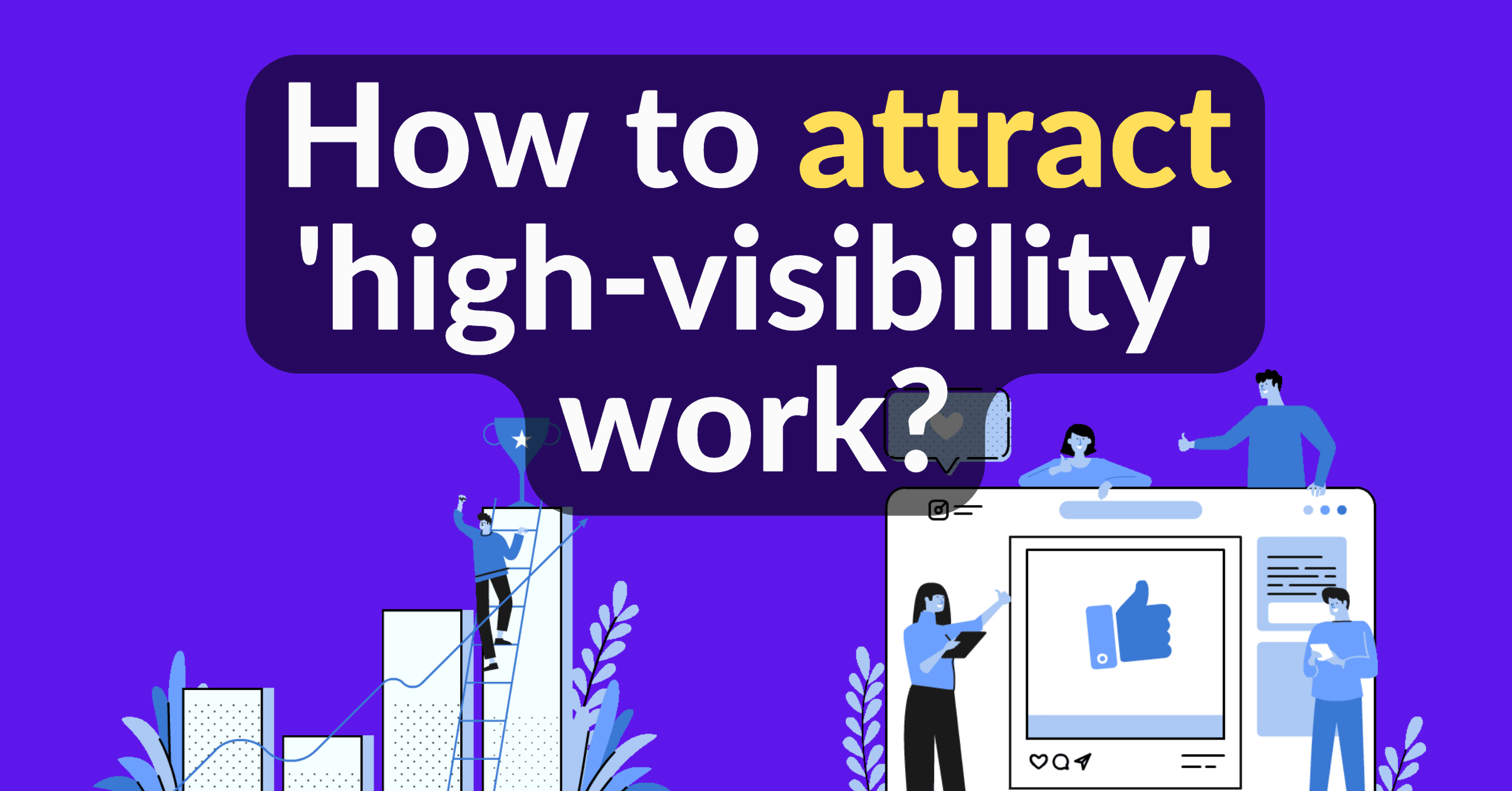 How To Attract 'High-Visibility' Projects At Work