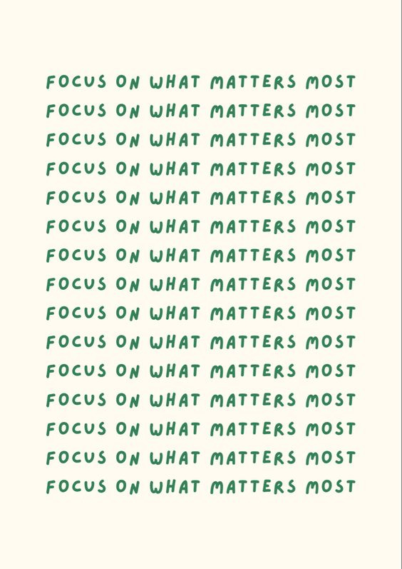 focus on what's most important to you - by megan crean