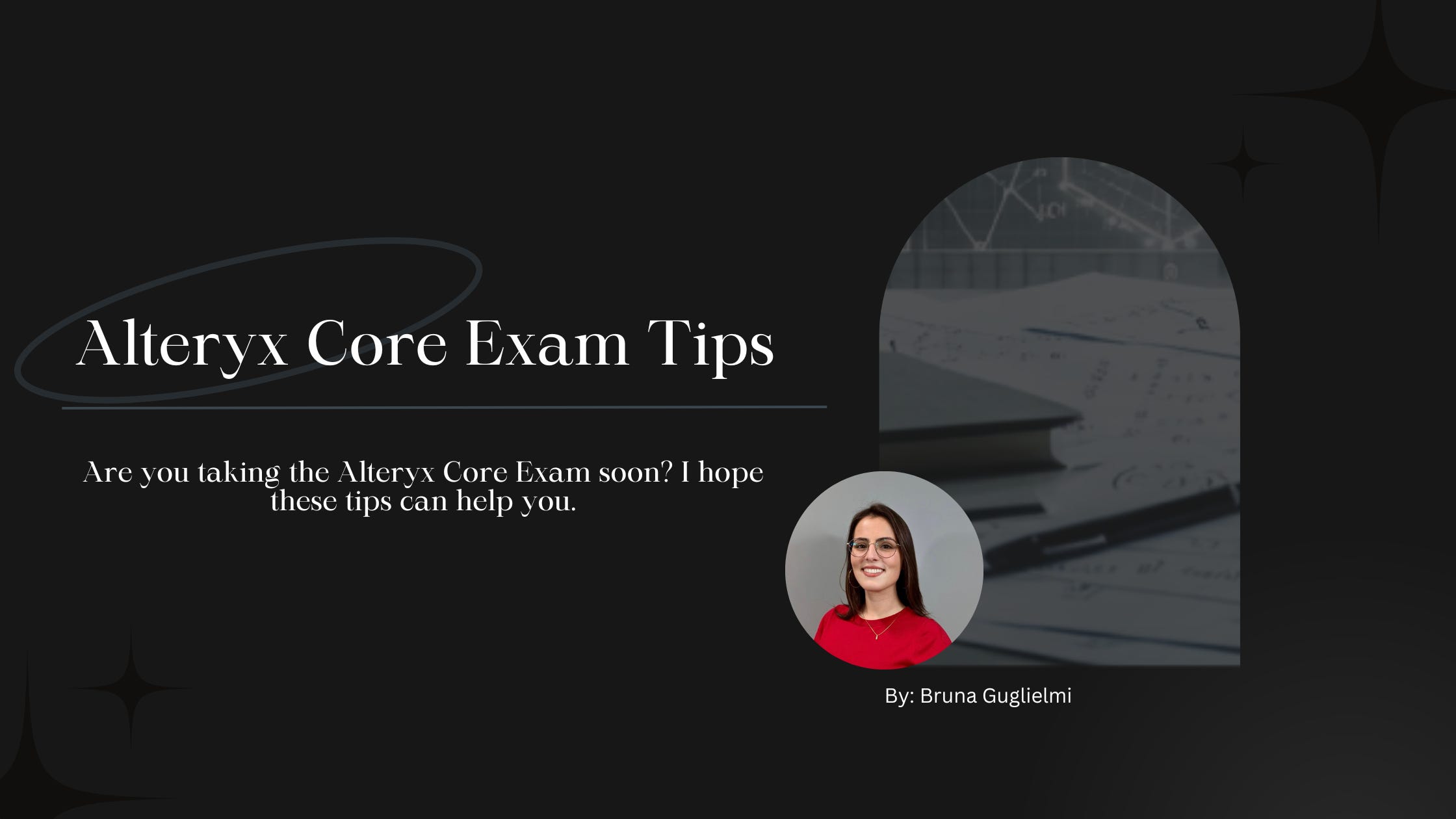 Alteryx Core Exam Tips - by Bruna Guglielmi