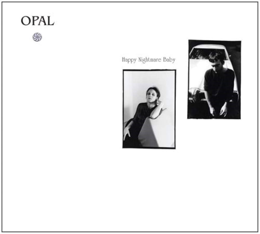 Opal - Happy Nightmare Baby - albums200’s Substack