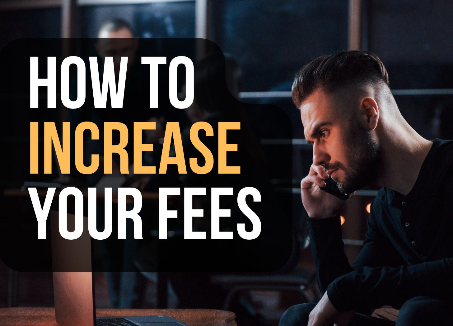 The Right And Wrong Way To Increase Your Fees