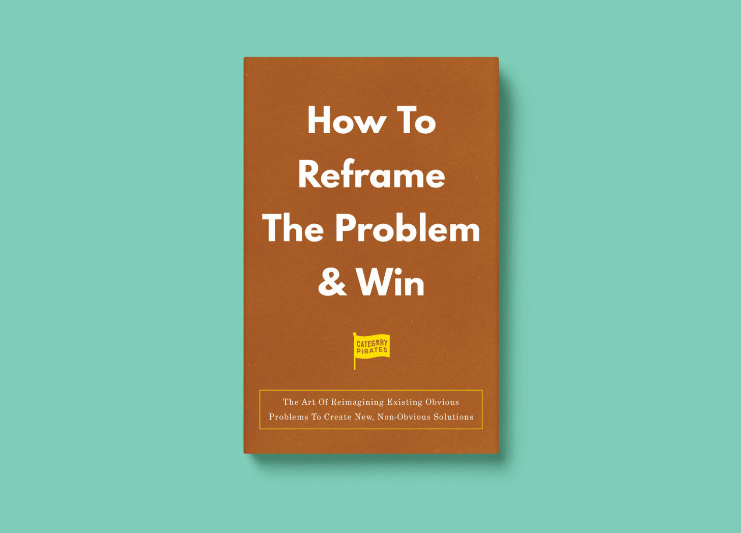 How To Reframe The Problem & Win