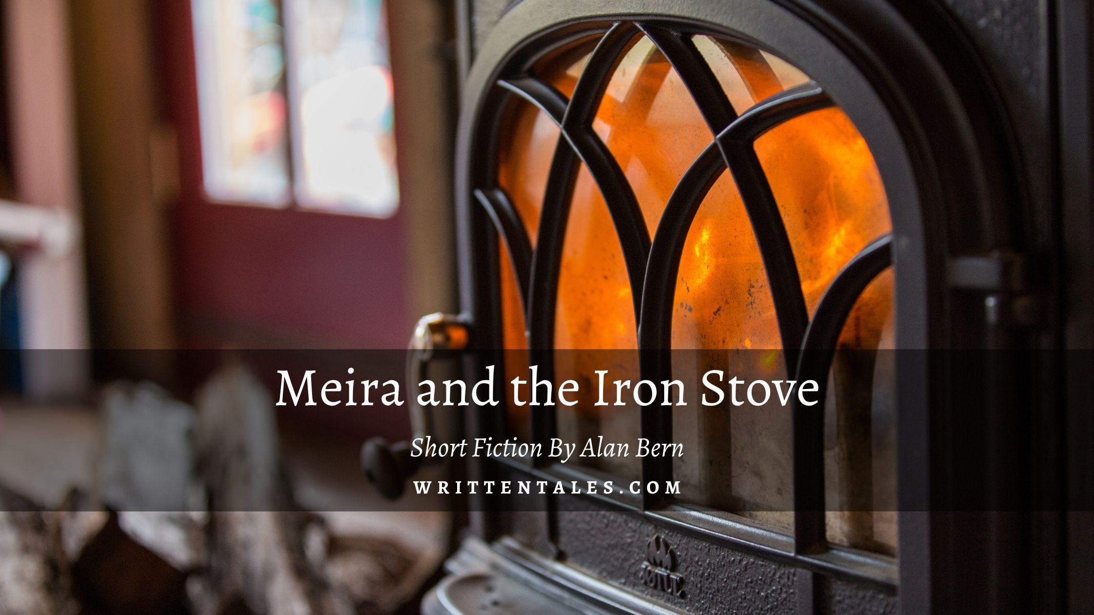 Meira and the Iron Stove - Written Tales Magazine