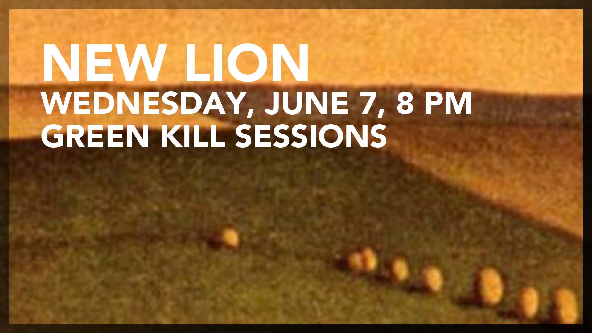 New Lion June 7 8 PM Green Kill Sessions new-lion-june-7-8-pm-green-kill-sessions