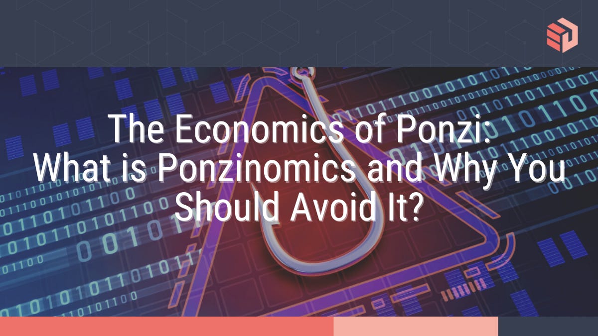 THE ECONOMICS OF PONZI: WHAT IS PONZINOMICS AND WHY YOU SHOULD AVOID IT?