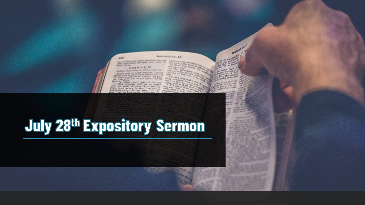 Your July 28th Expository Sermon - The Expository Pulpit