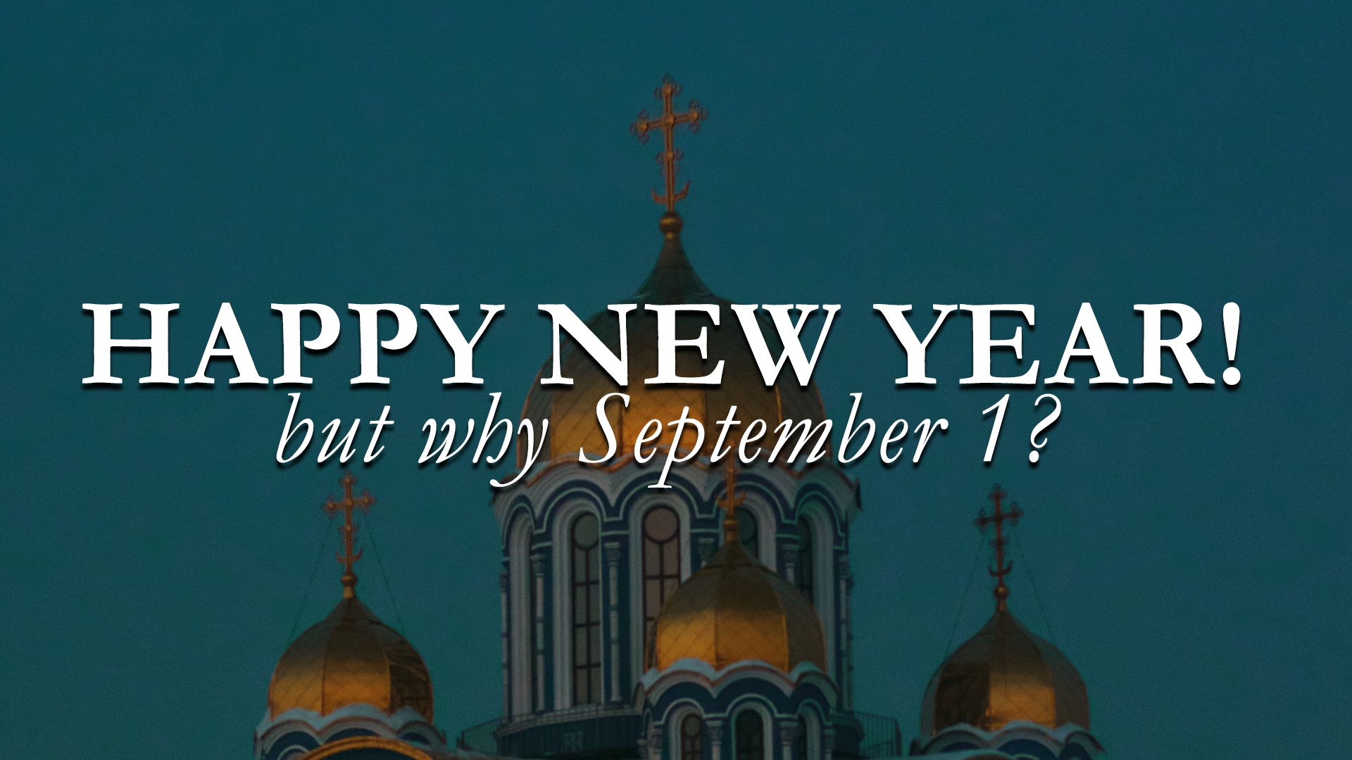 The Ecclesiastical New Year in the Orthodox Church