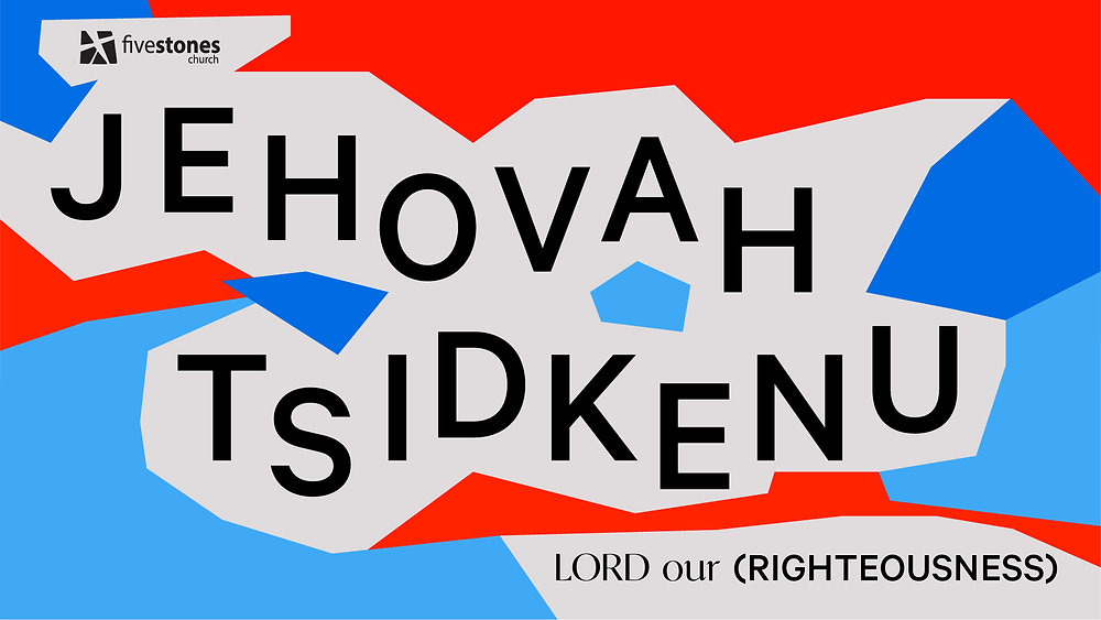 Day 10: Jehovah Tsidkenu | Our Righteousness part 2
