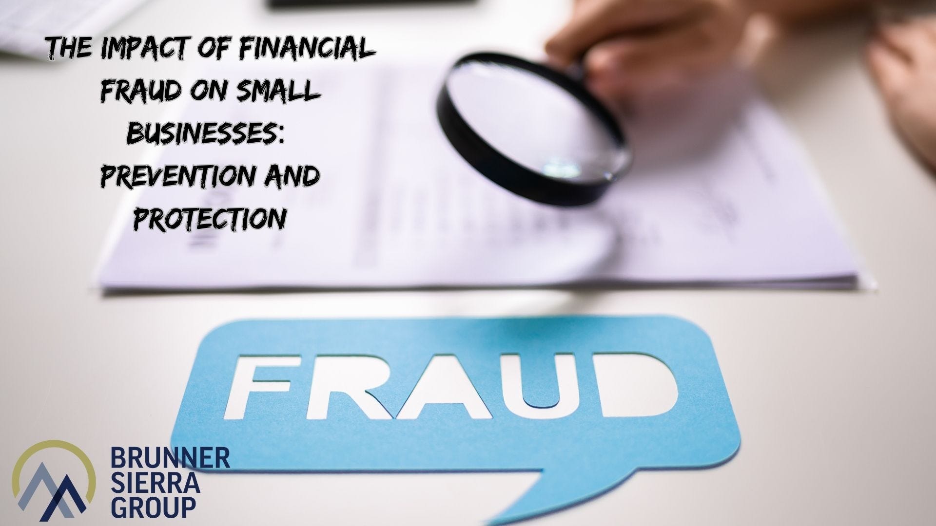 The Impact of Financial Fraud on Small Businesses: Prevention and ...