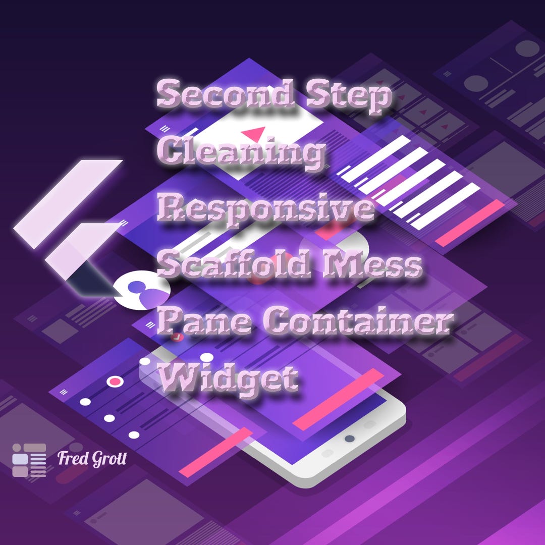 Second Step Cleaning Responsive Scaffold Mess Pane Container Widget