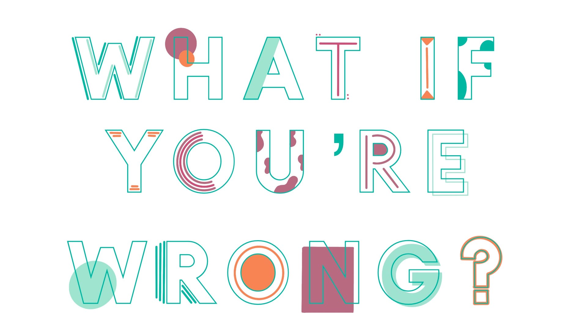 What if you're wrong? - by Kyle Aldous - Keep Asking