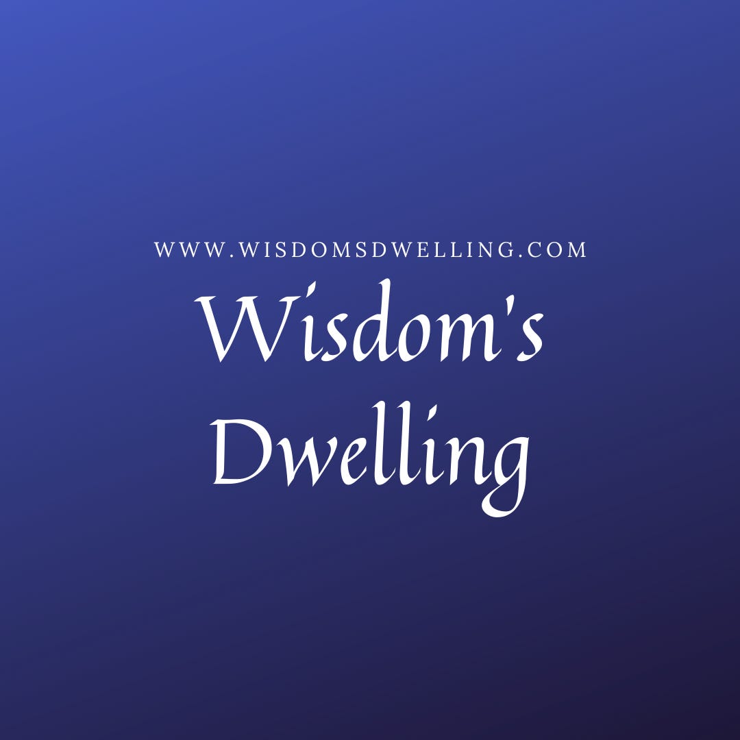Wisdom's Dwelling | Substack