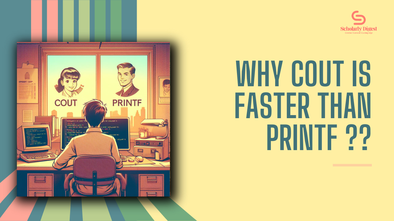 Why std::cout is faster than printf? - by SAKSHAM JOSHI