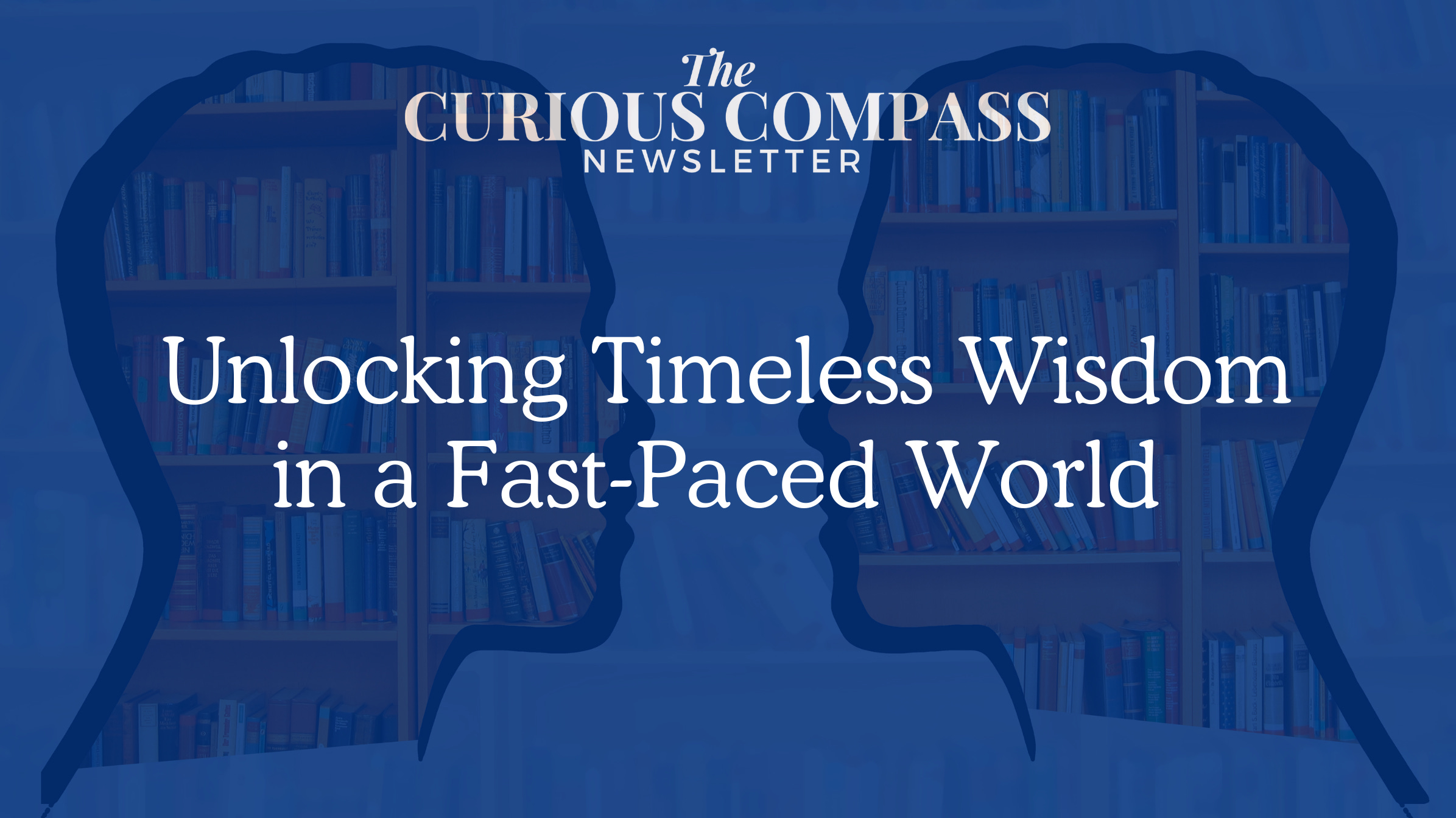 Unlocking Timeless Wisdom in a Fast-Paced World