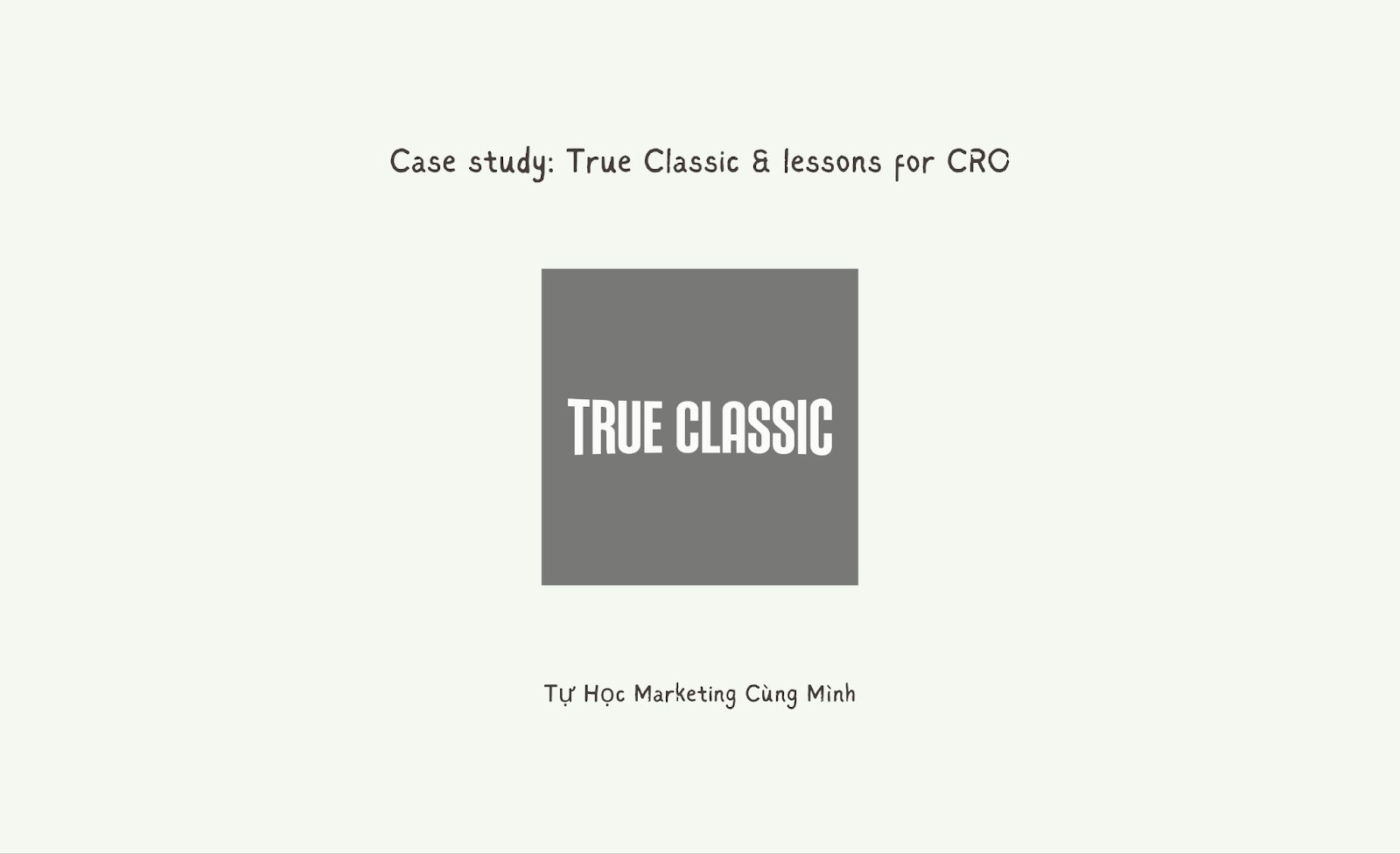 True Classic: Một brand từ $3000 lên $150m và cách họ áp dụng hiệu ứng ...