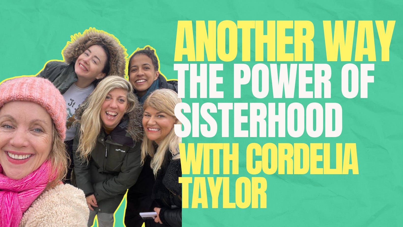 Unlocking the Power of Sisterhood with Cordelia Taylor