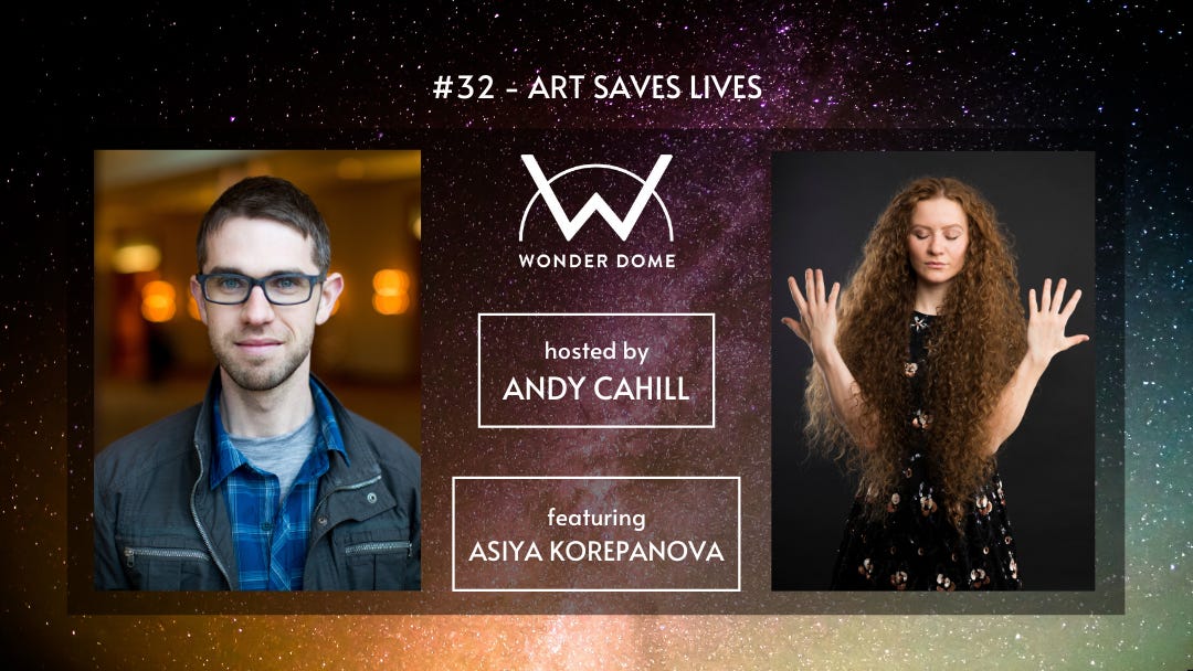 #32 Art Saves Lives (with Asiya Korepanova)