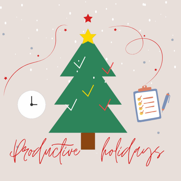 5 Holiday Productivity Tips to Crush Your Goals This Season
