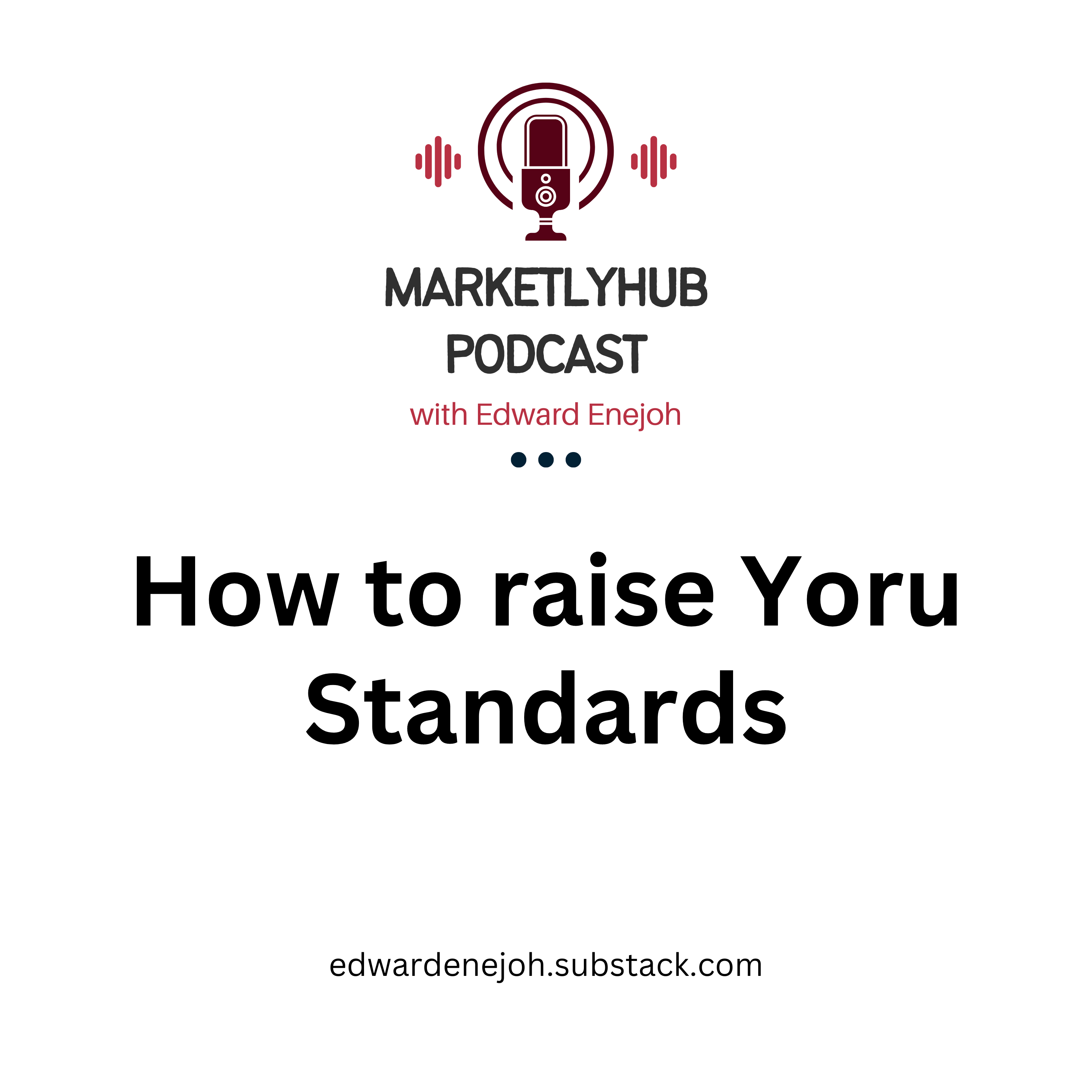 How to Raise Your Standards - by Ed. Enejoh