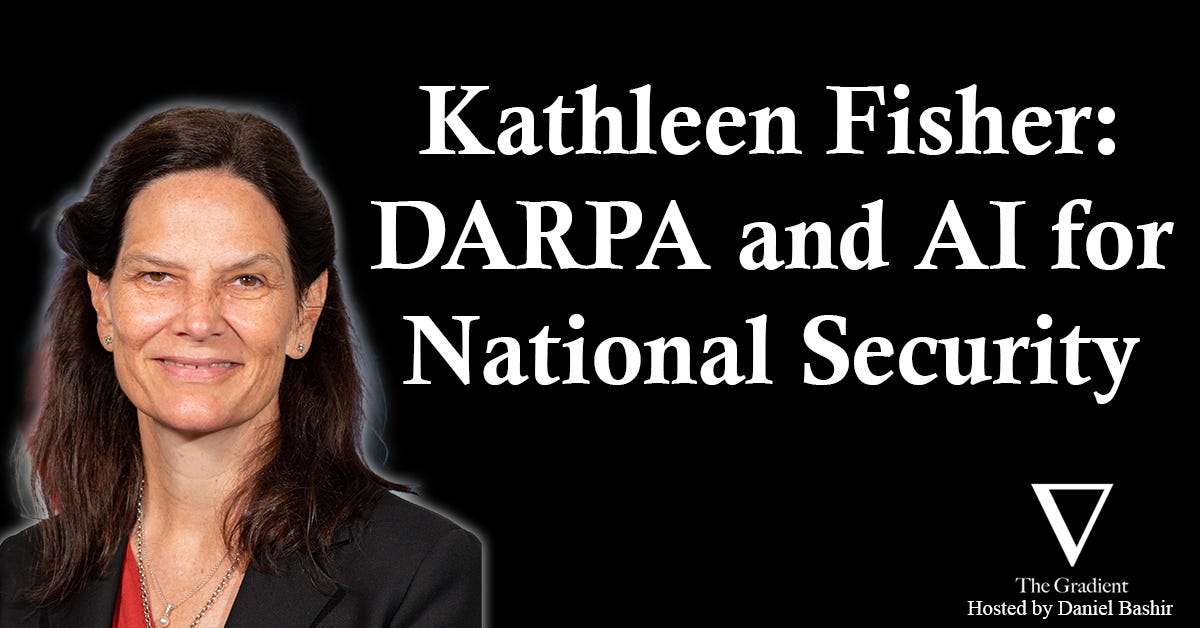 Kathleen Fisher: DARPA and AI for National Security Kathleen Fisher: DARPA and AI for National Security