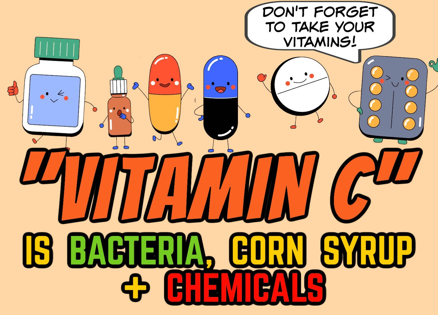 Vitamin C is GMO Corn Syrup, Mold, Chemicals, Bacteria, Bleach and More...