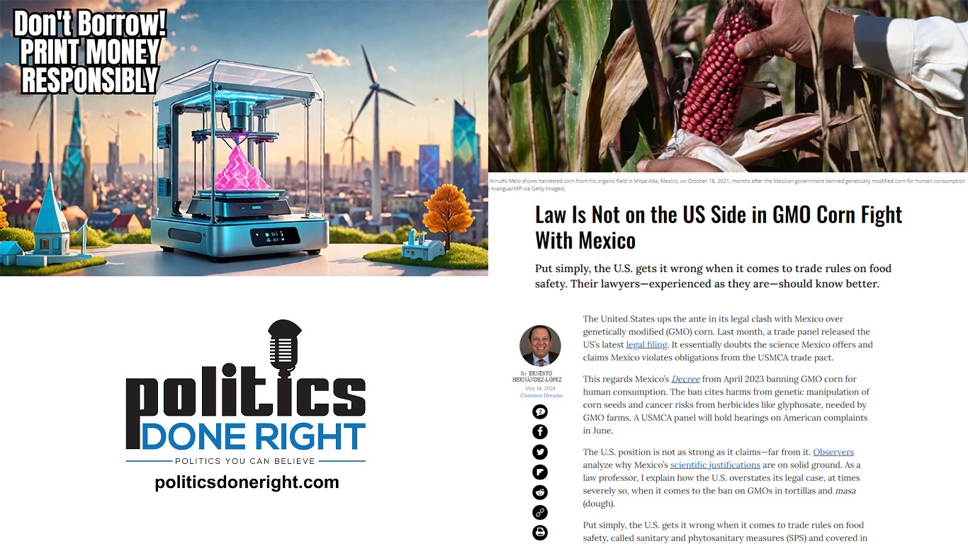 We can print money responsibly for the progressive agenda. GMO Corn ...