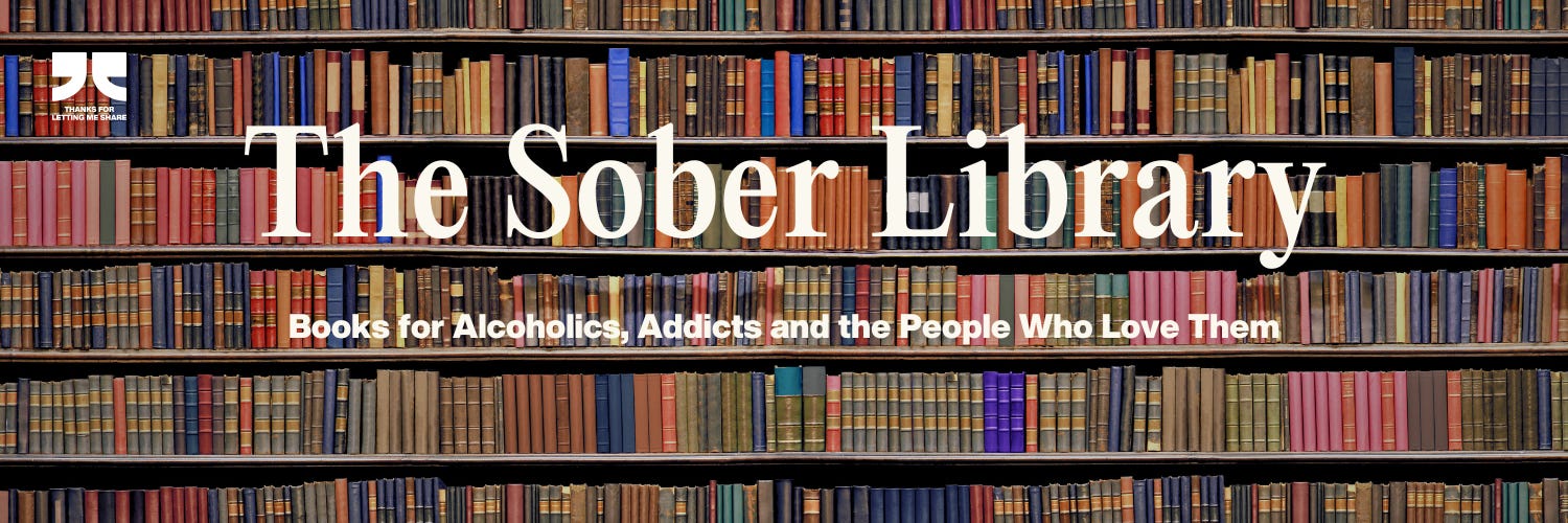 THE SOBER LIBRARY - by T.B.D. - Thanks For Letting Me Share