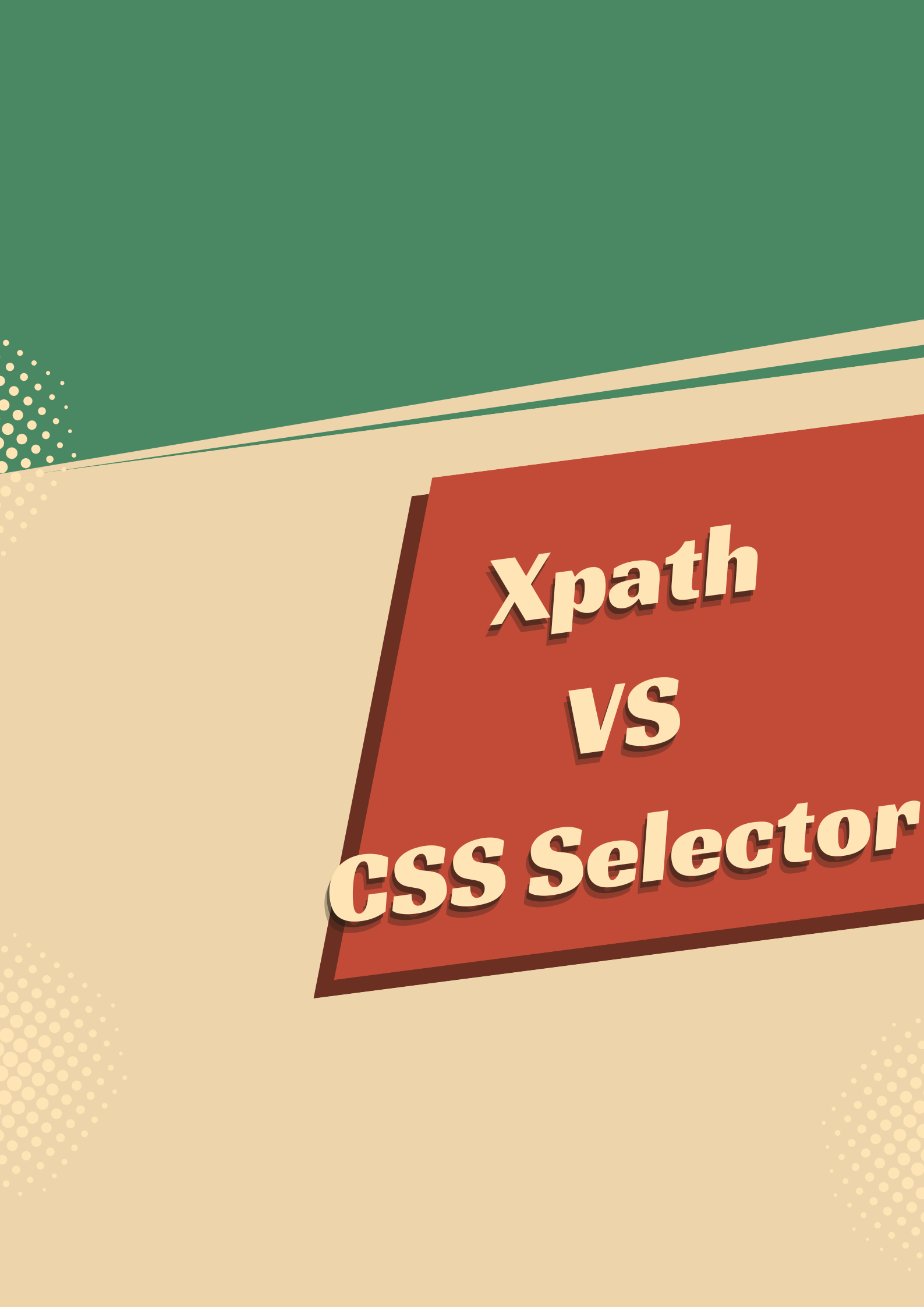 Why I always prefer Xpath over CSS Selector?