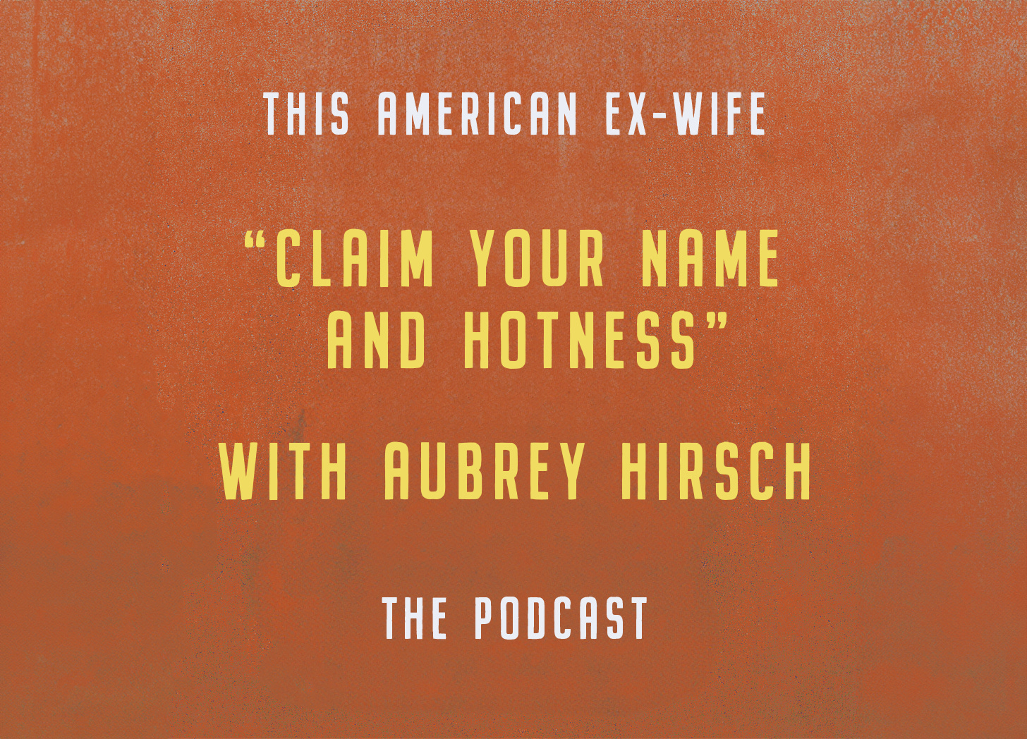 "Claim your name and hotness" with Aubrey Hirsch