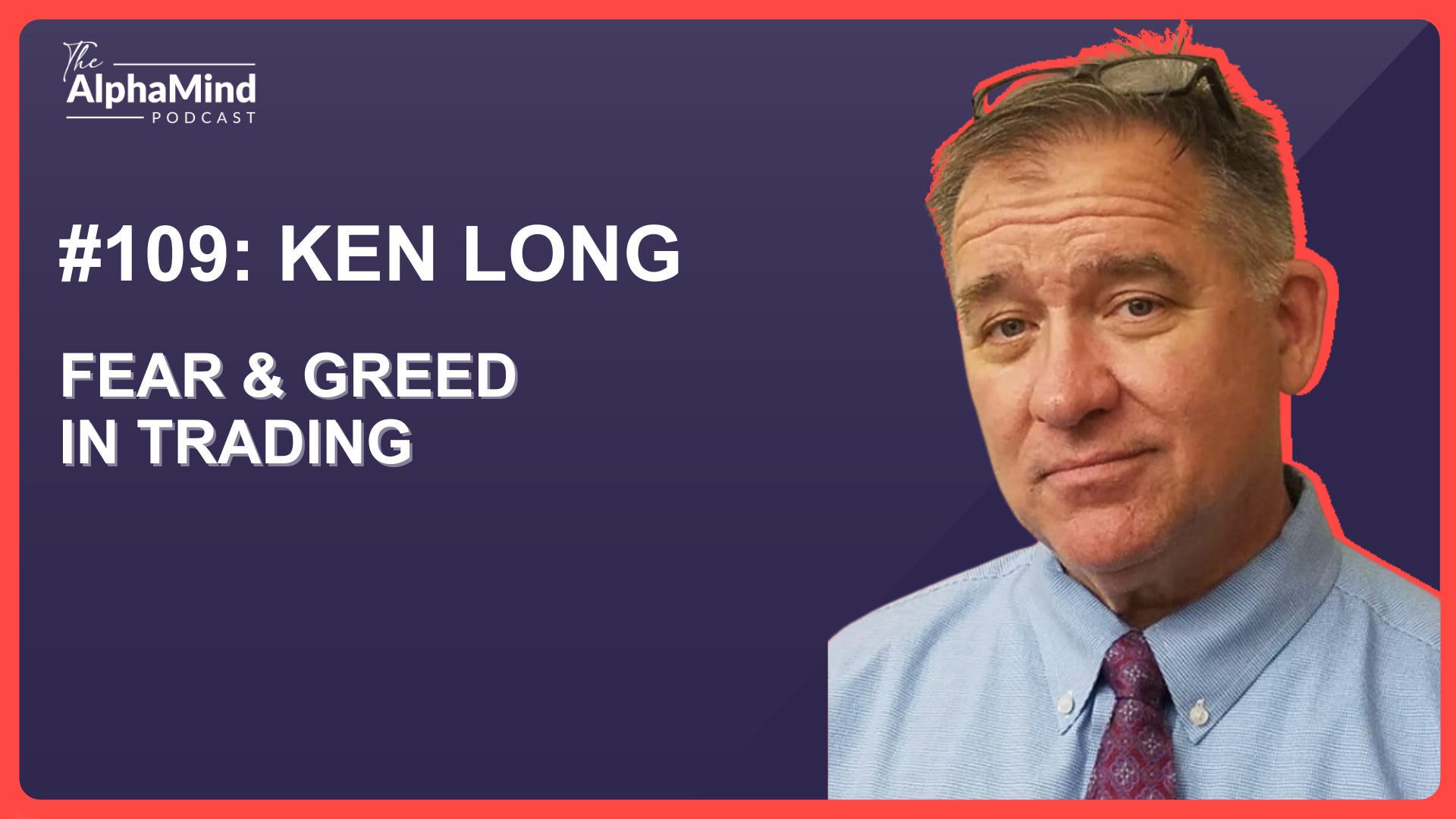 Fear and Greed in Trading - New AlphaMind Podcast
