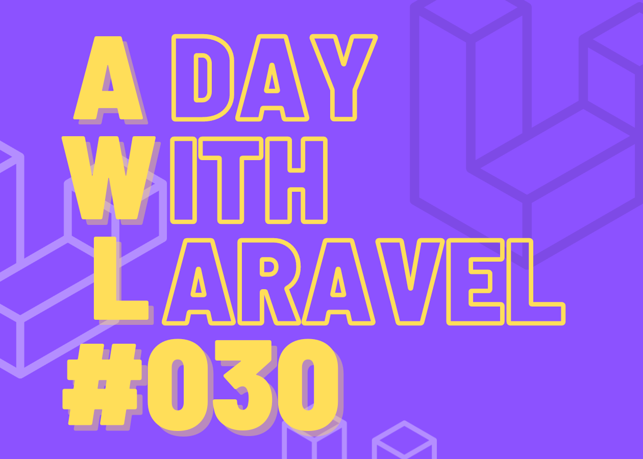 A day with Laravel - #030 - by HappyToDev