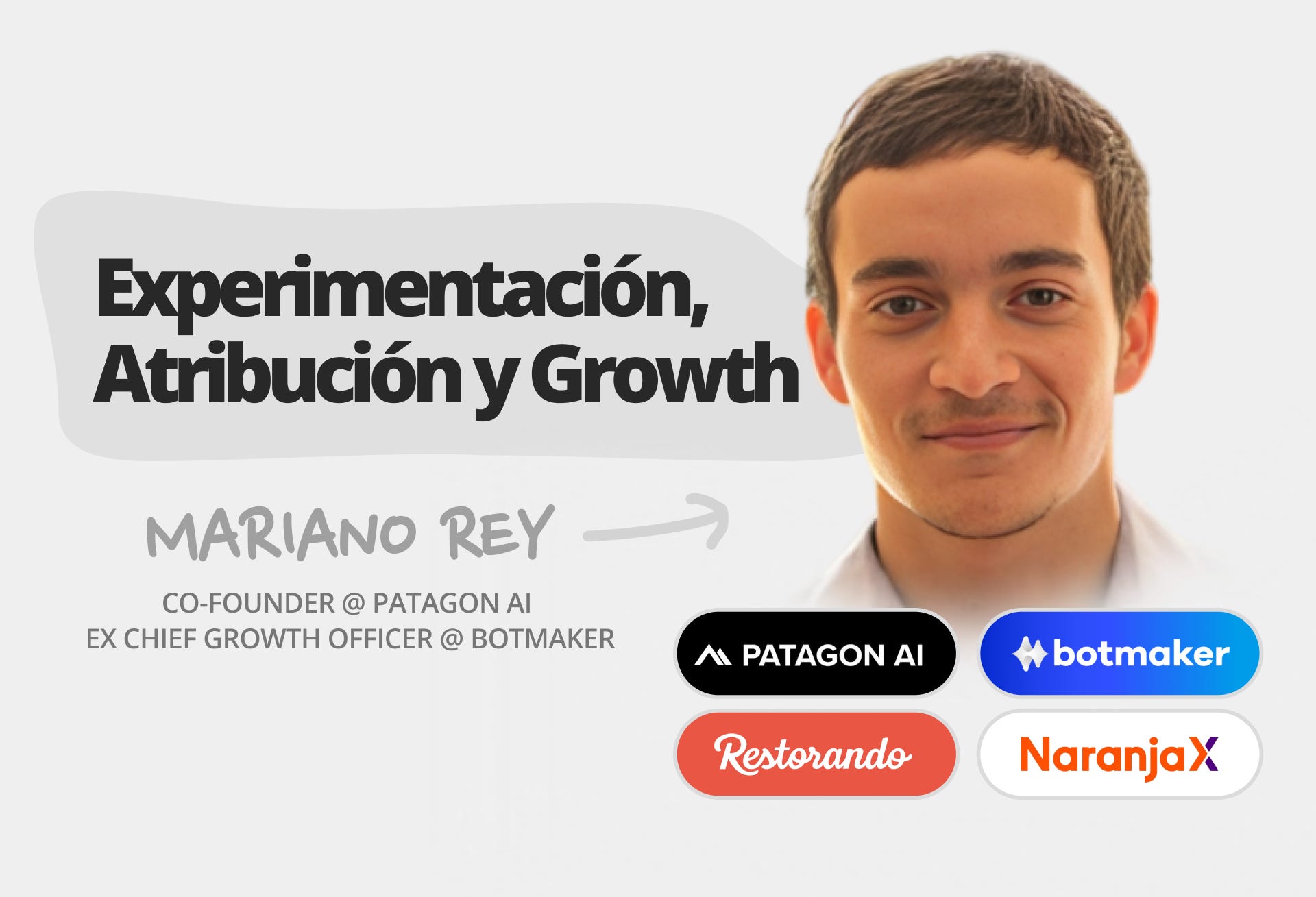 Experimentación, Atribución y Growth | Mariano Rey (Co-founder @ Patagon AI ex Chief Growth ...