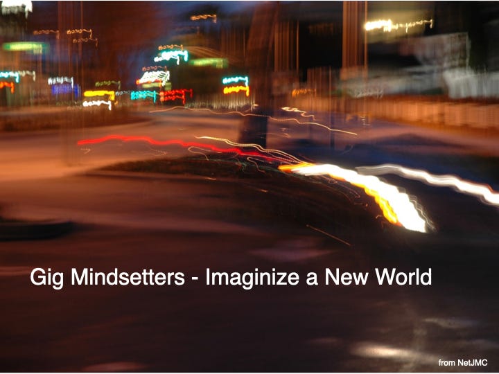 Gig mindsetters are key to imaginizing new worlds that are part of our ...