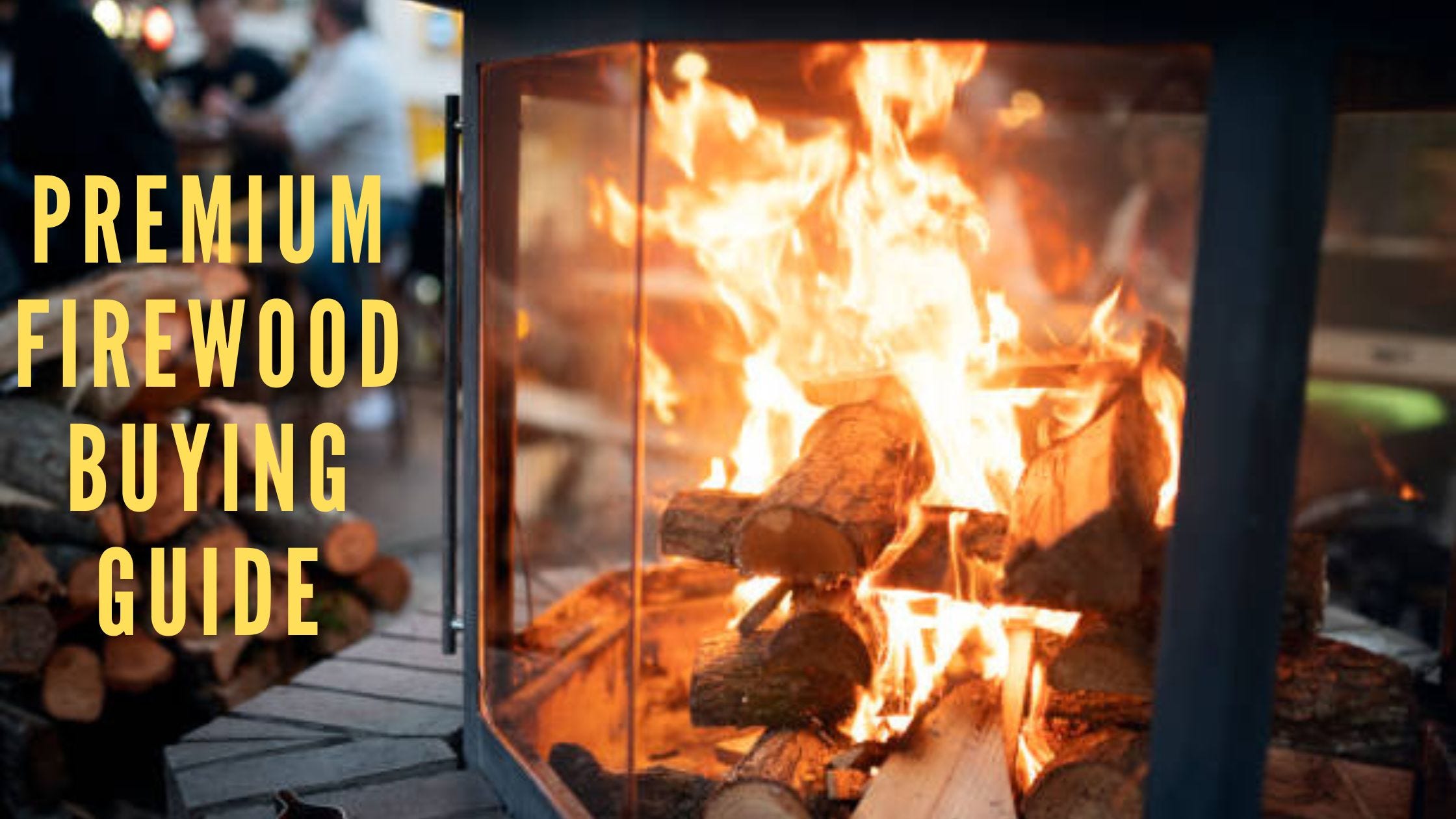 Premium Firewood Buying Guide: What You Need to Know