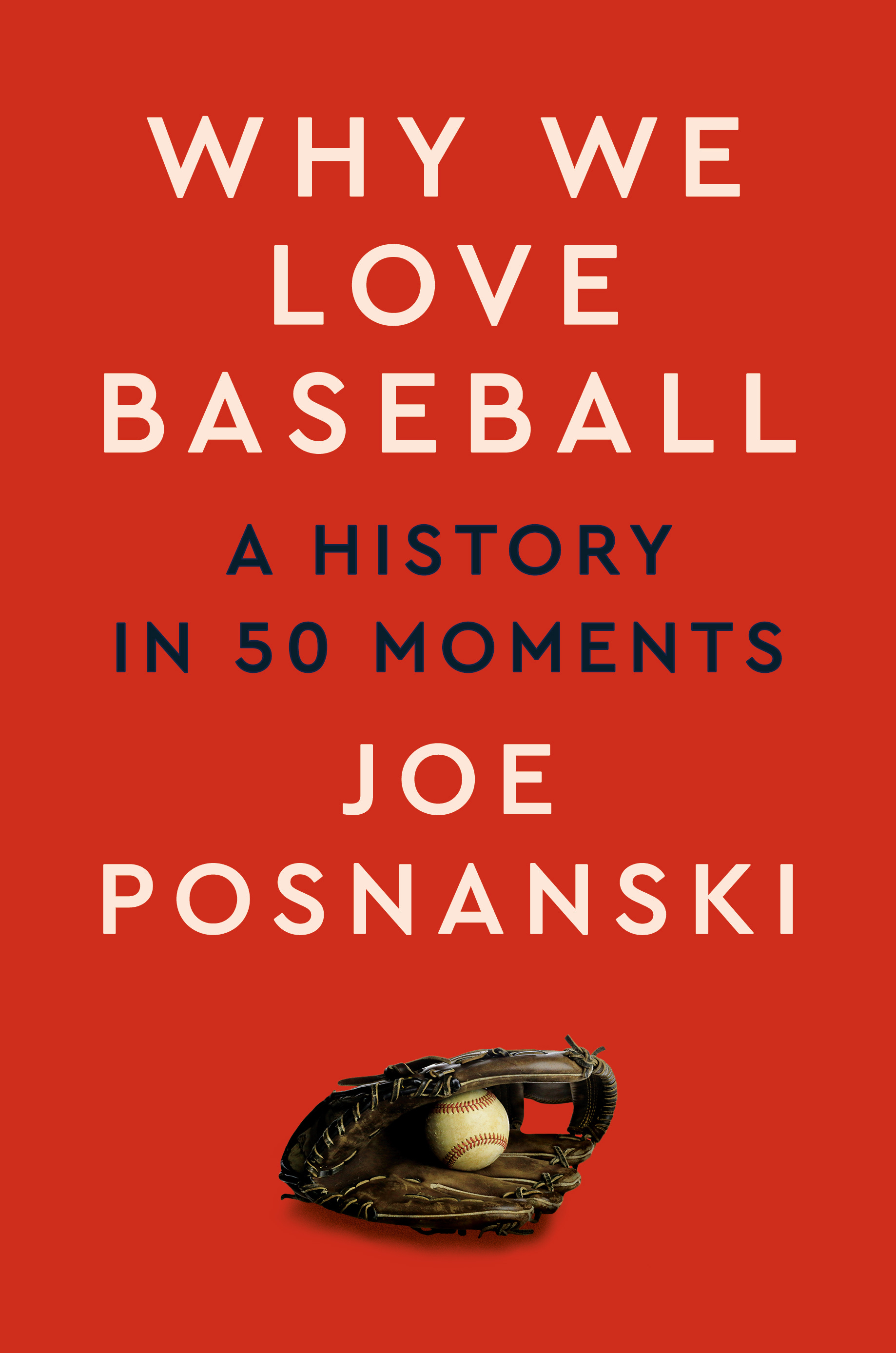 I Finished Why We Love Baseball! - by Joe Posnanski