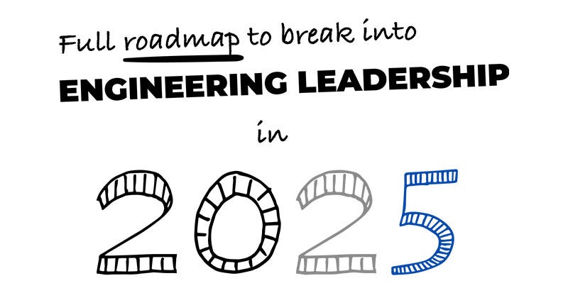 Full Roadmap to Break Into Engineering Leadership in 2025