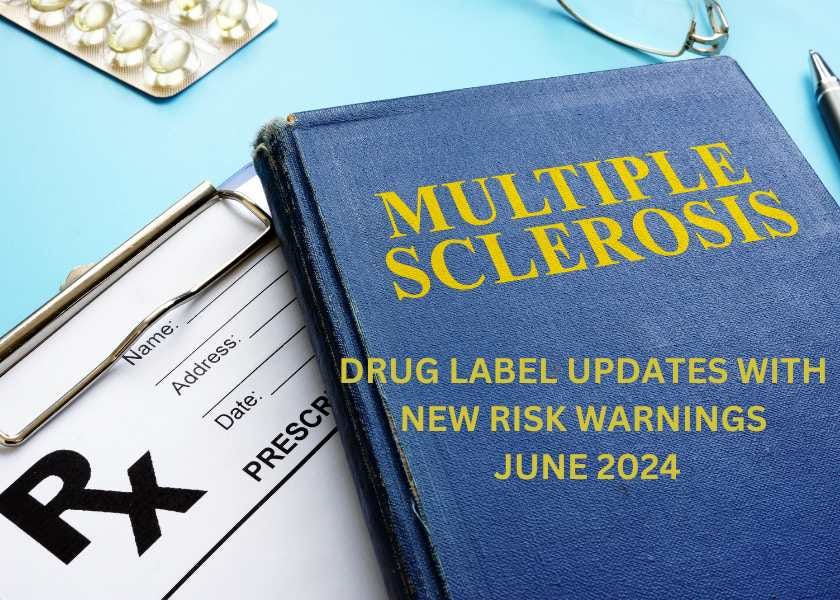 Drug Safety Label Updates for Multiple Sclerosis (MS) Drugs June 2024