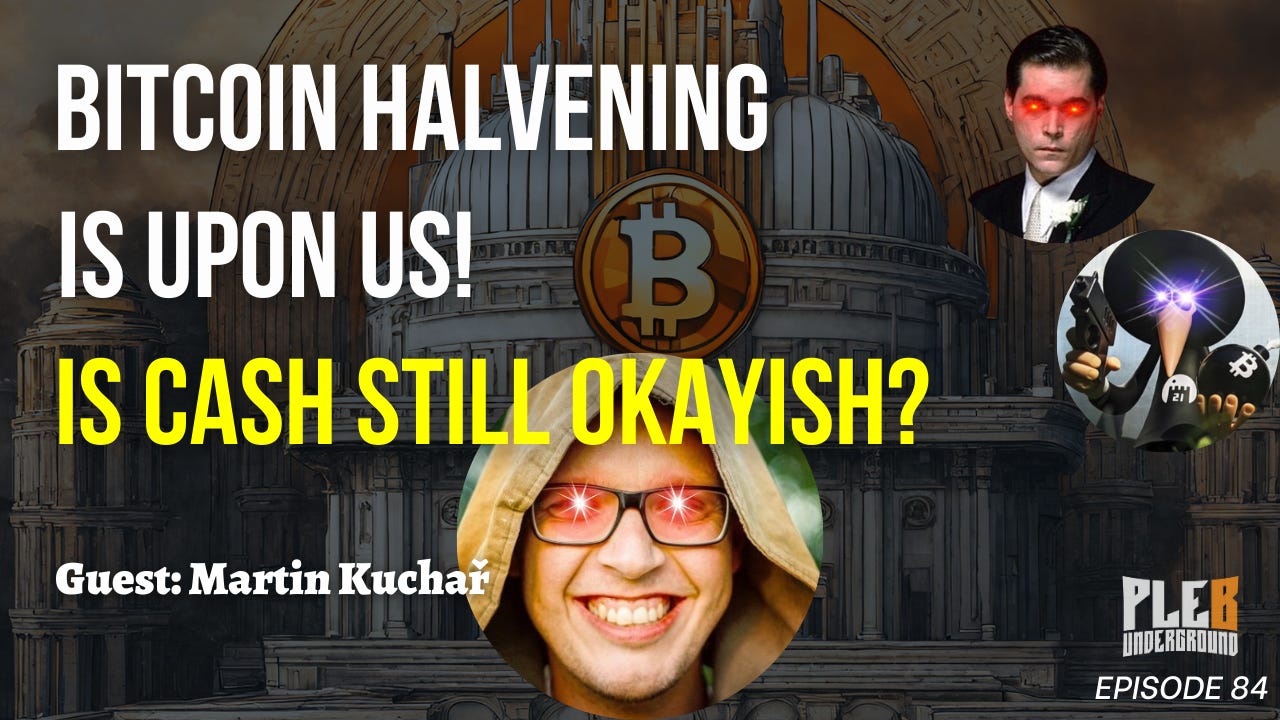 The Bitcoin Halving Is Upon Us!, Is Fiat Still Okayish? | EP 84 | Guest ...