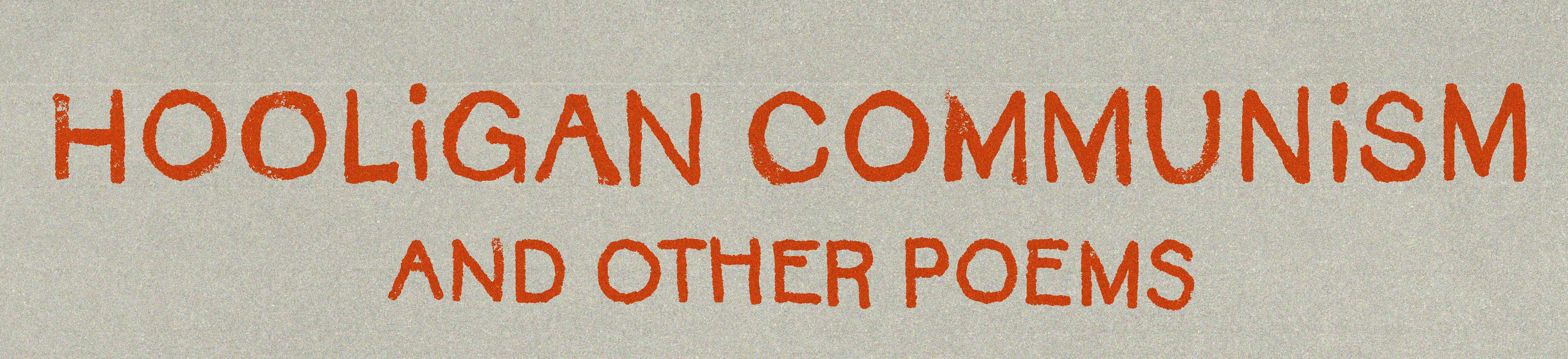 Hooligan Communism and Other Poems Out Now